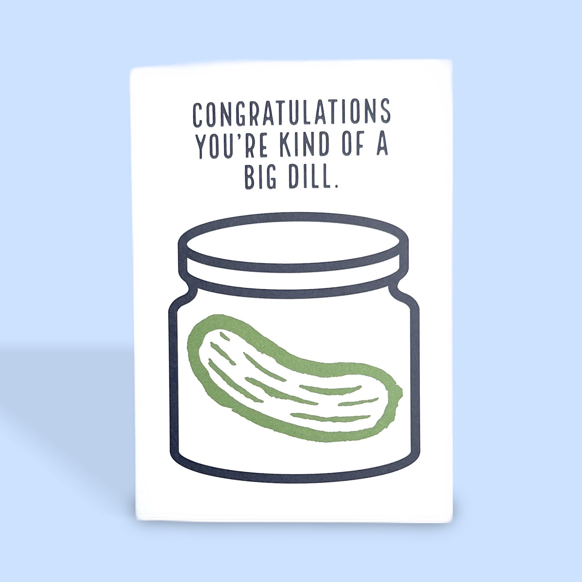 You’re kind of a big dill - pickle congratulations card - perfect for ...